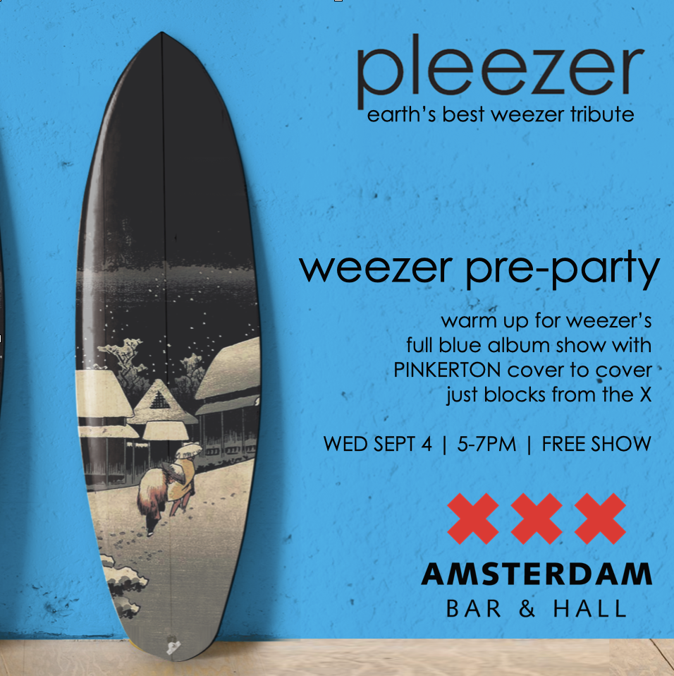 Amsterdam presents… Weezer Pre-Party w/ Pleezer - Amsterdam Bar and Hall
